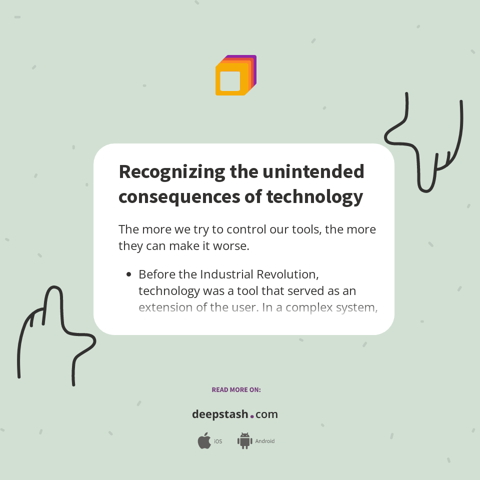 Recognizing the unintended consequences of technology - Deepstash