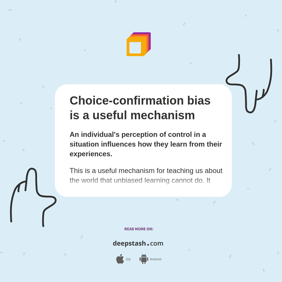 Choice-confirmation bias is a useful mechanism - Deepstash