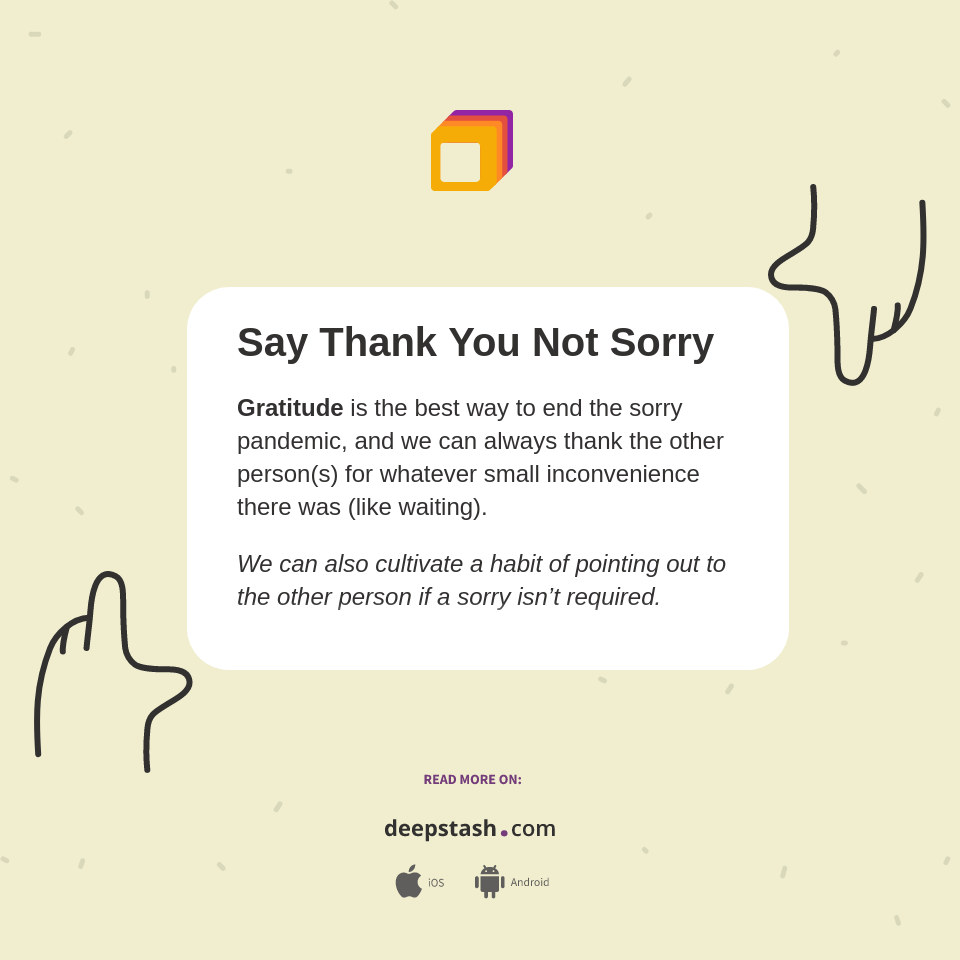 Say Thank You Not Sorry - Deepstash
