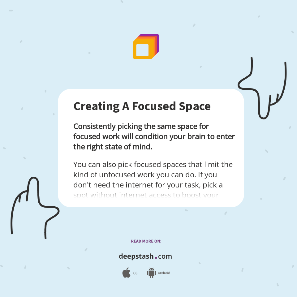 Creating A Focused Space - Deepstash