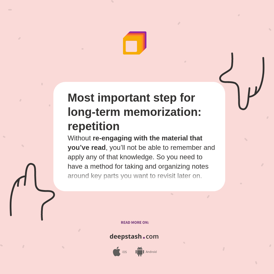 Most important step for long-term memorization: repetition - Deepstash