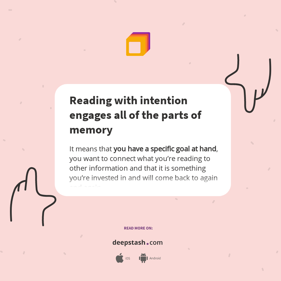 Reading with intention engages all of the parts of memory - Deepstash