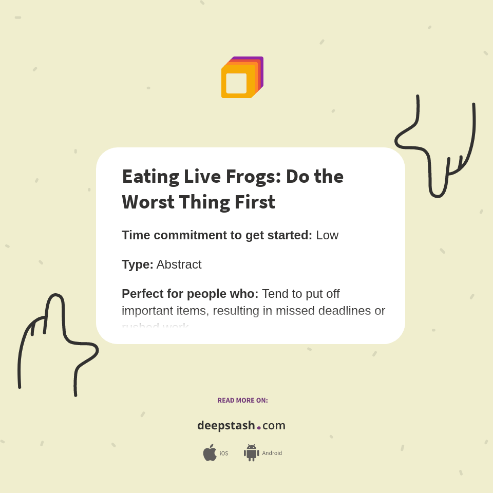 Eating Live Frogs: Do the Worst Thing First - Deepstash