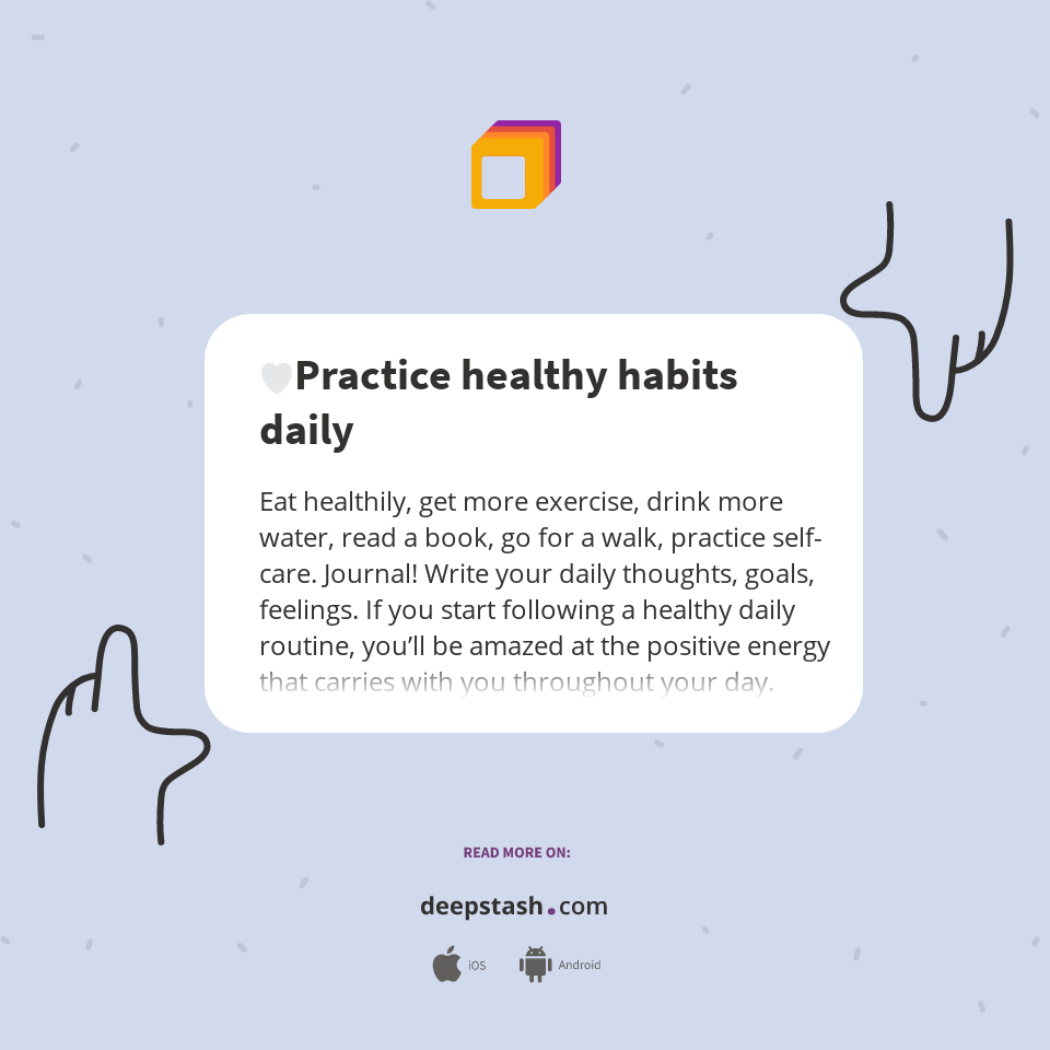 🤍 Practice healthy habits daily - Deepstash