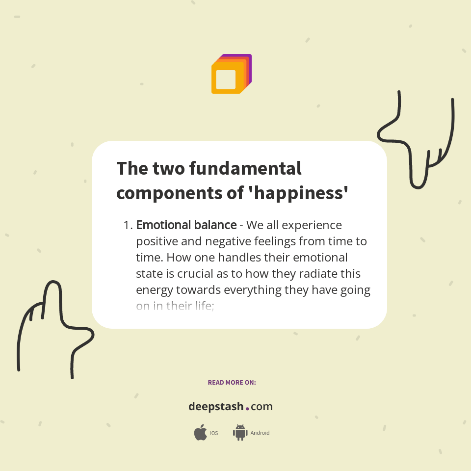 The two fundamental components of 'happiness' - Deepstash