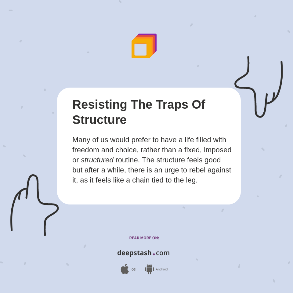 Resisting The Traps Of Structure - Deepstash