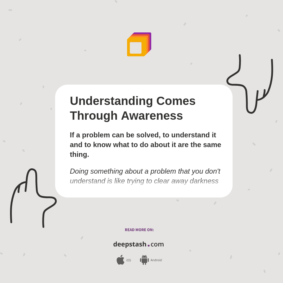 Understanding Comes Through Awareness - Deepstash
