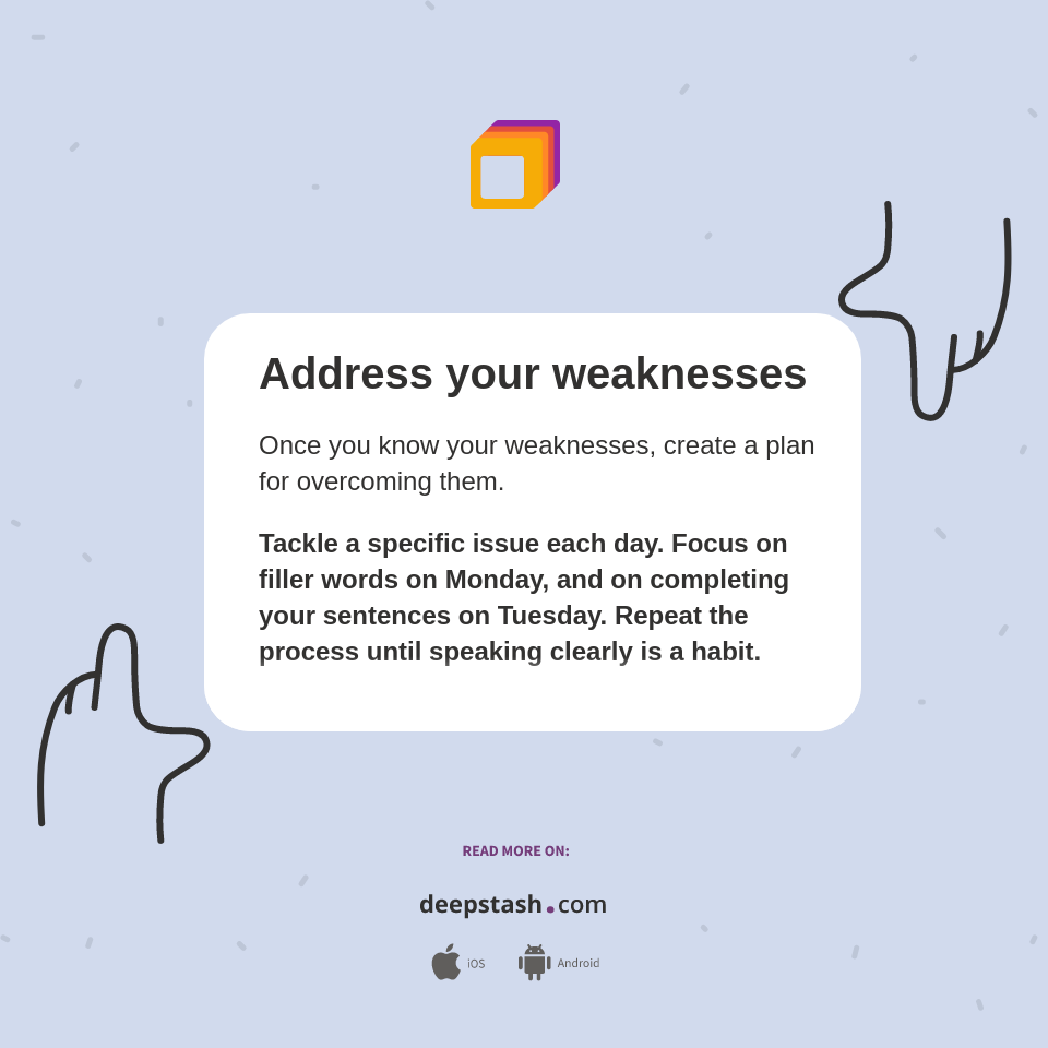 Address your weaknesses - Deepstash