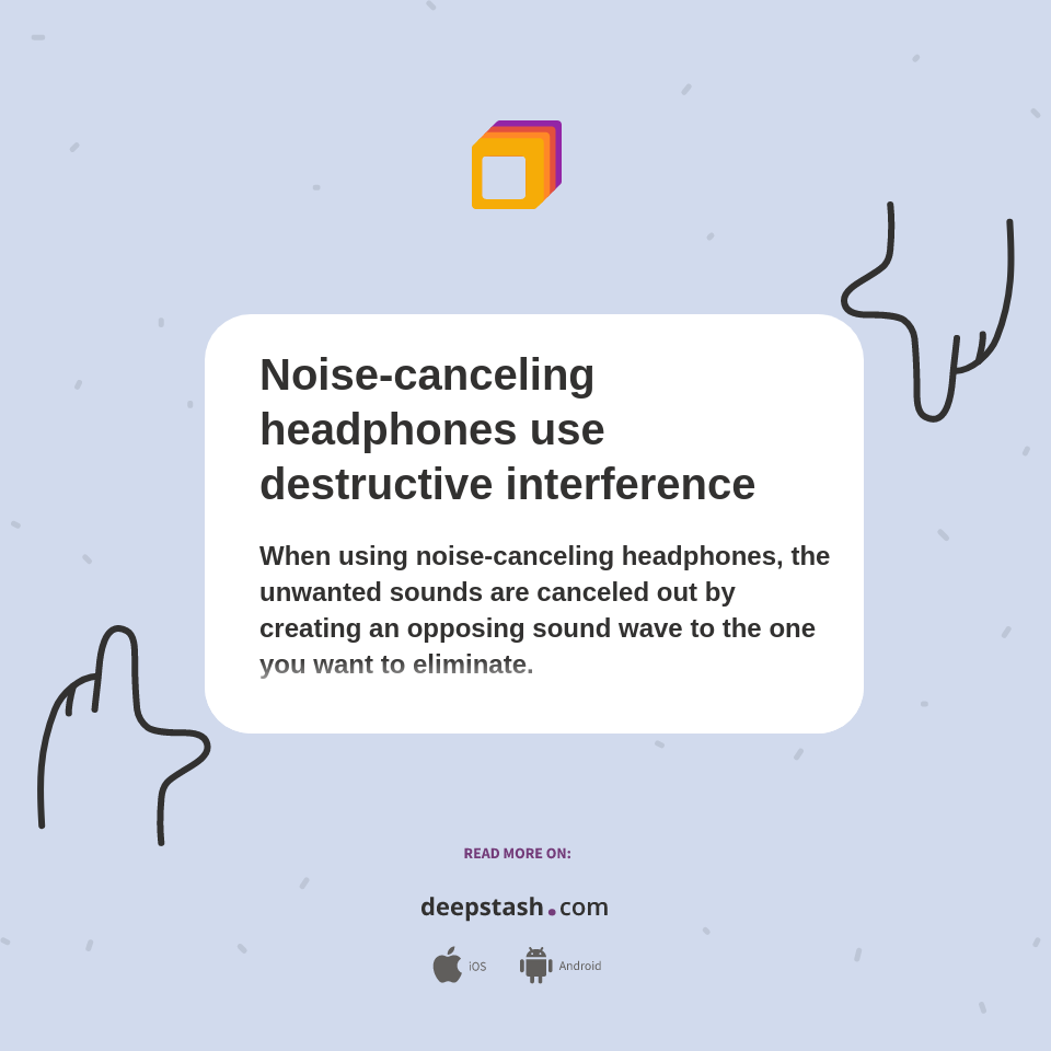 Noise-canceling headphones use destructive interference - Deepstash