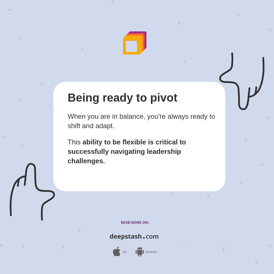 Being ready to pivot - Deepstash
