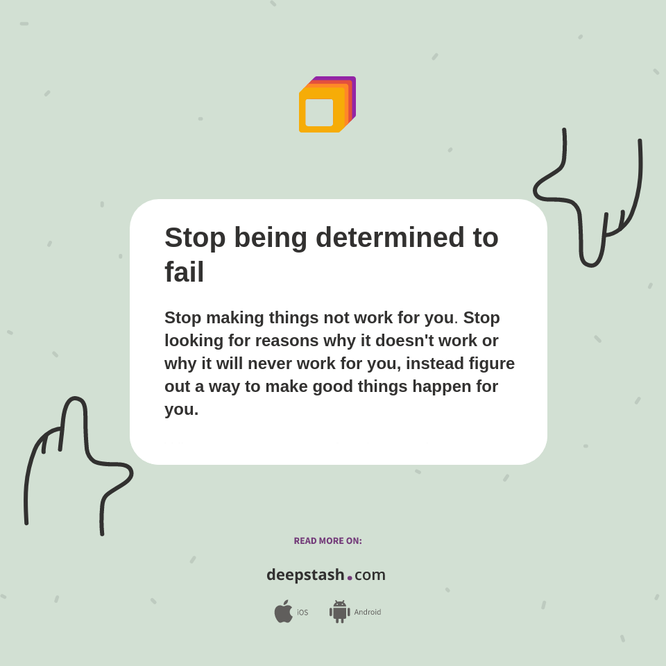 Stop being determined to fail - Deepstash