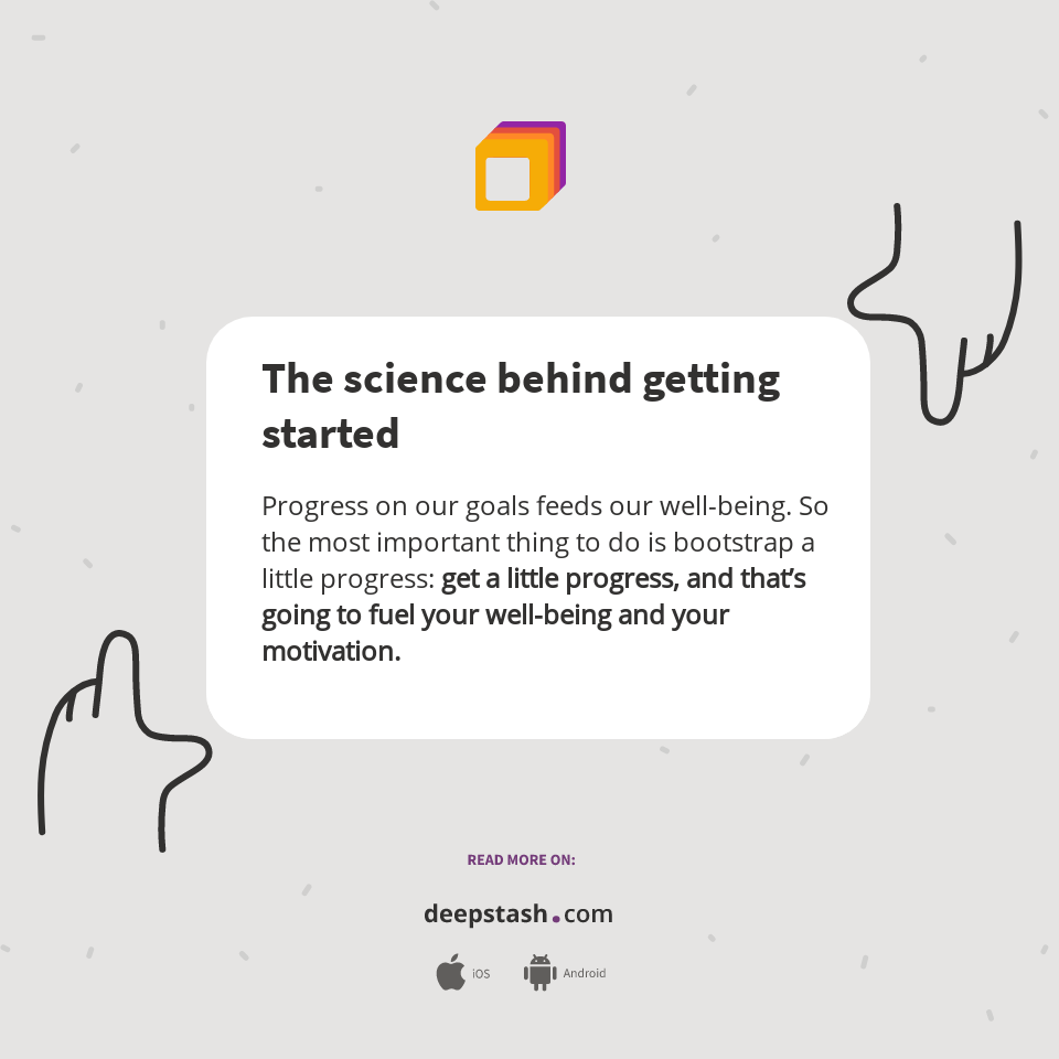 The science behind getting started - Deepstash