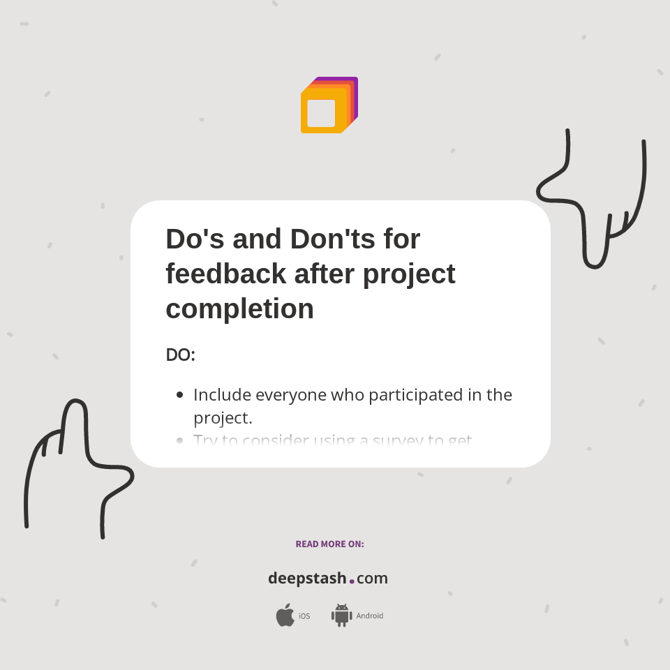 Do's and Don'ts for feedback after project completion - Deepstash