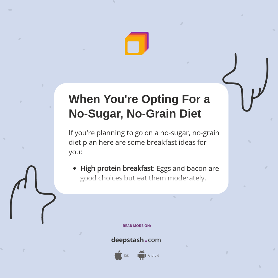 When You're Opting For a No-Sugar, No-Grain Diet - Deepstash