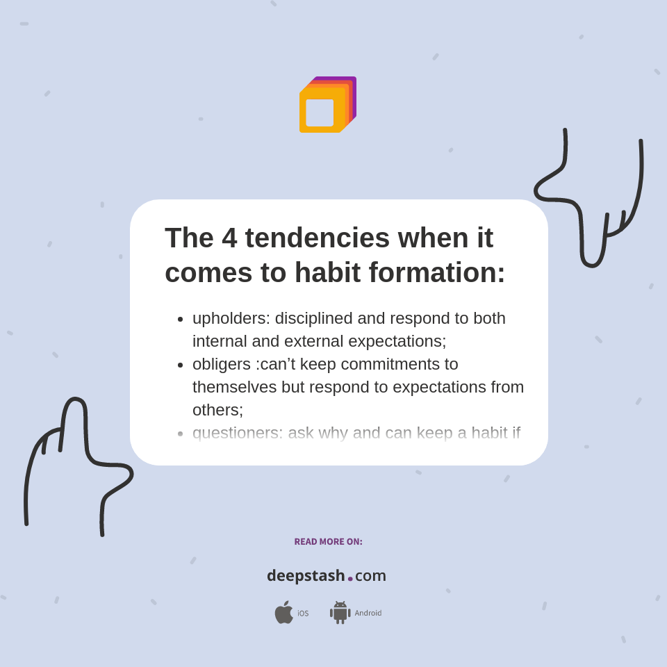 The 4 tendencies when it comes to habit formation: - Deepstash