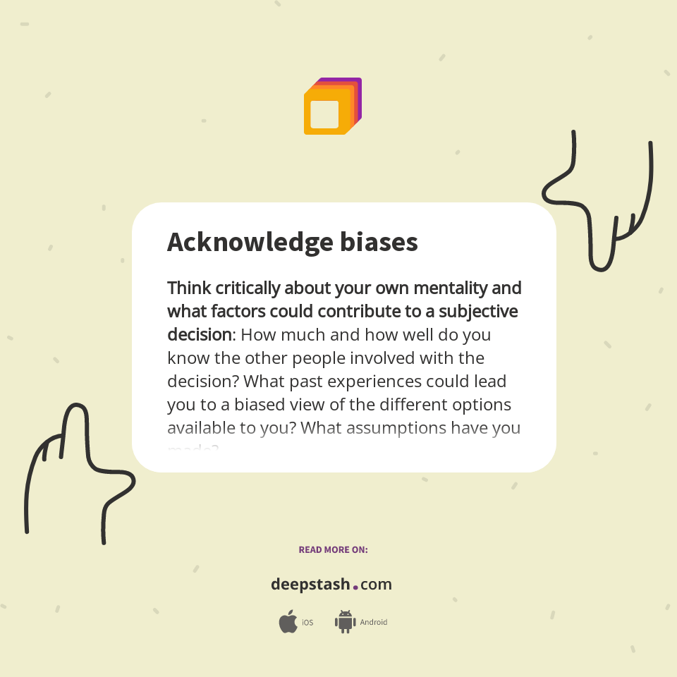 Acknowledge biases - Deepstash