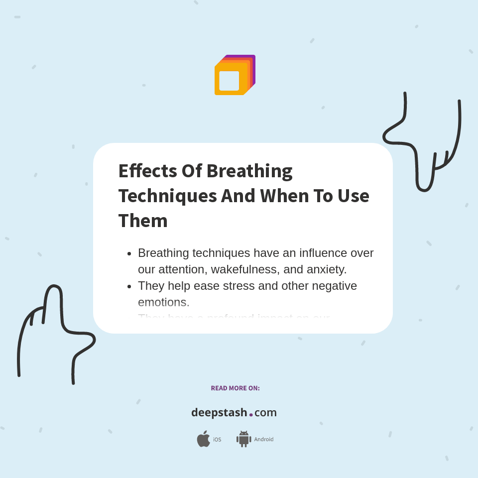 Effects Of Breathing Techniques And When To Use Them - Deepstash