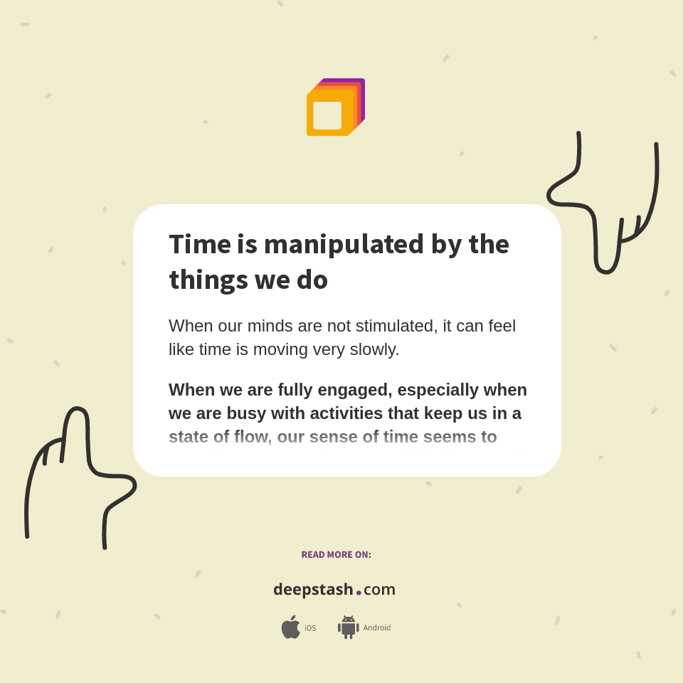 Time is manipulated by the things we do - Deepstash
