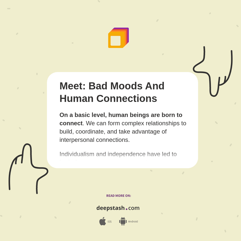 Meet: Bad Moods And Human Connections - Deepstash