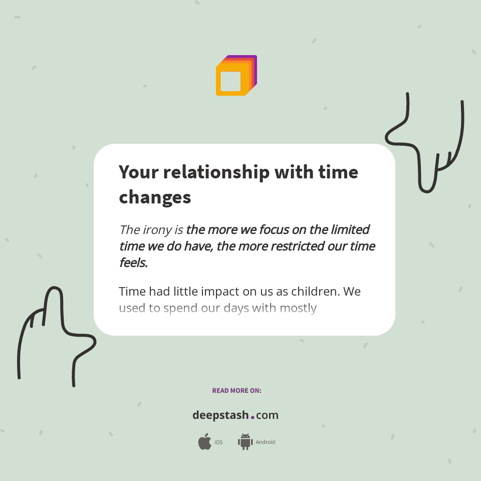 Your relationship with time changes - Deepstash
