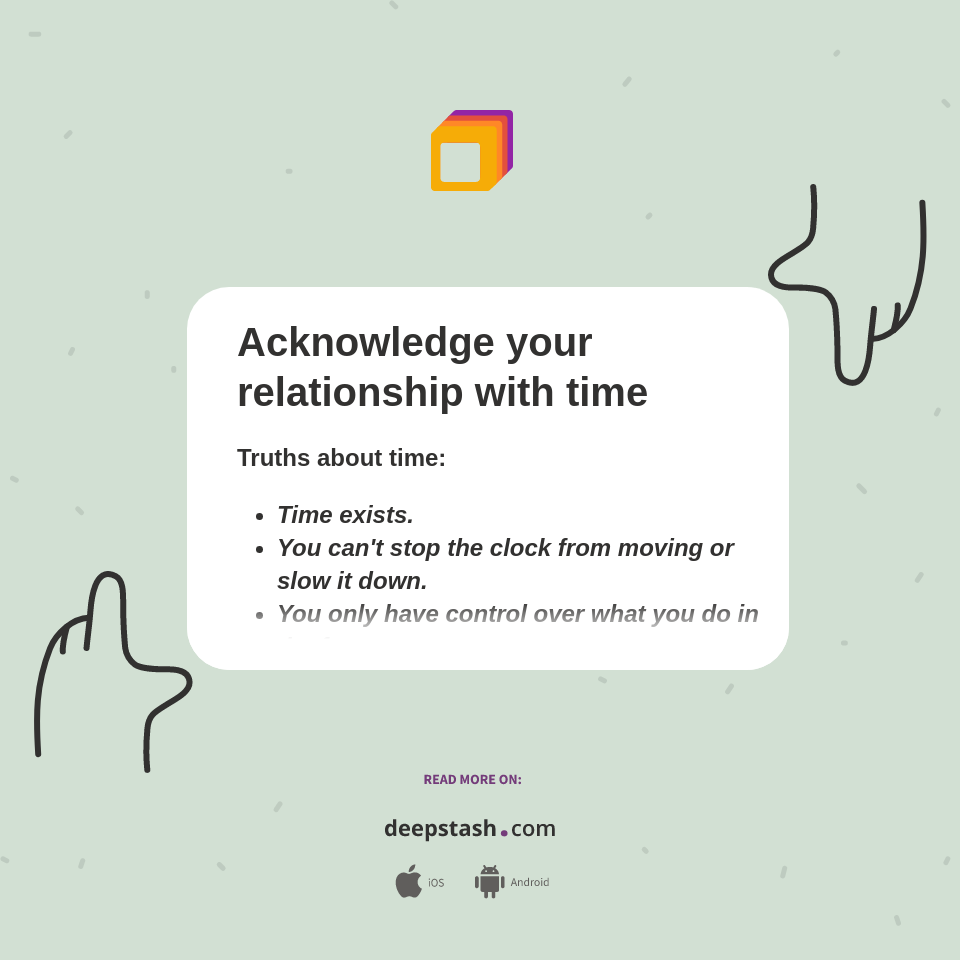 Acknowledge your relationship with time - Deepstash