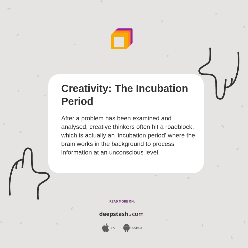 Creativity: The Incubation Period - Deepstash