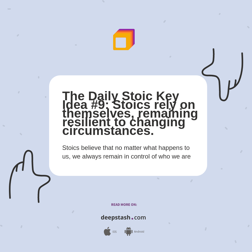 The Daily Stoic Key Idea #9: Stoics rely on... - Deepstash