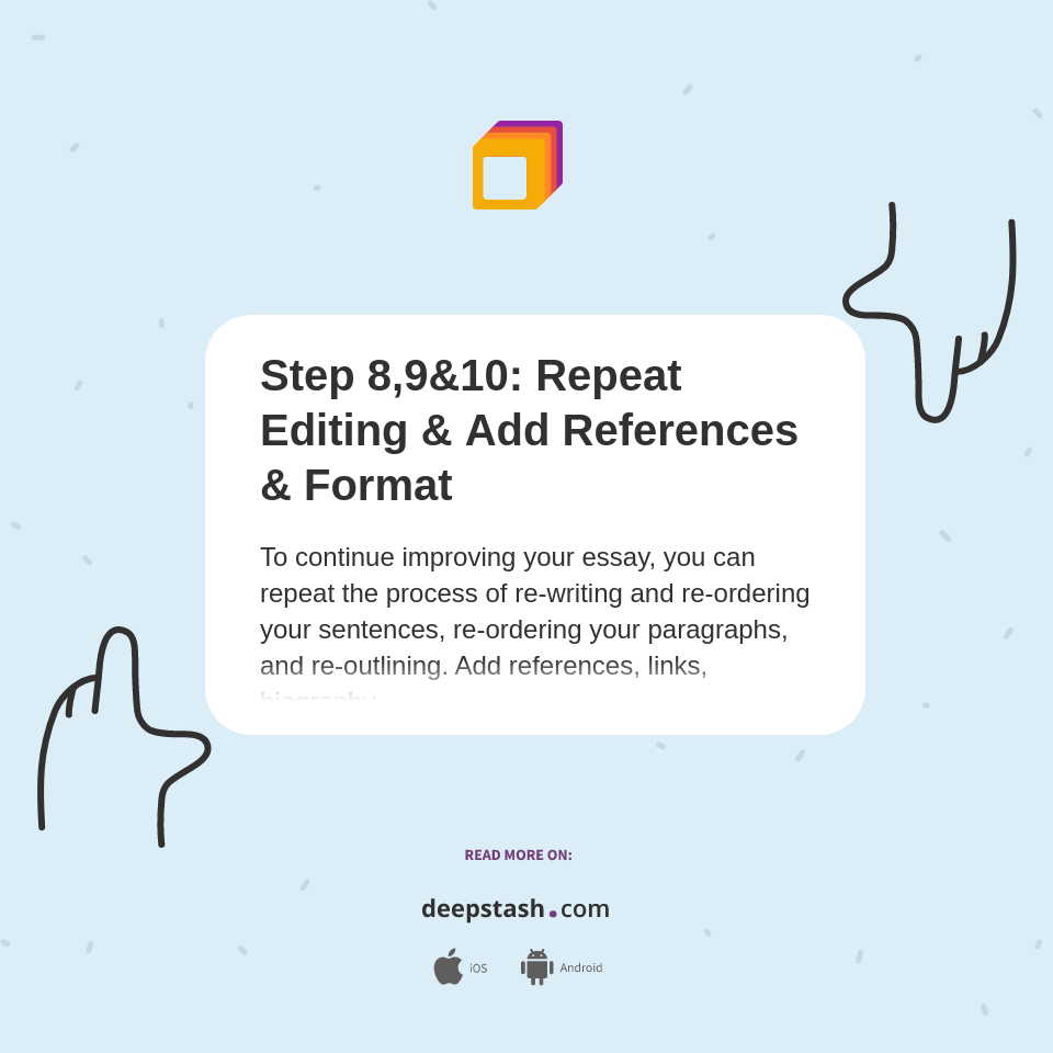 Step 8,9&10: Repeat Editing & Add References & Format - Deepstash