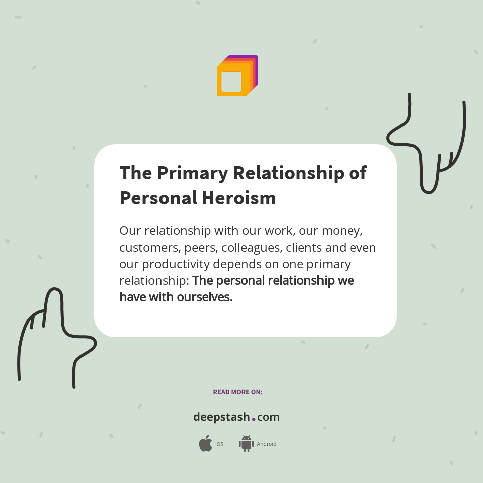 The Primary Relationship of Personal Heroism - Deepstash