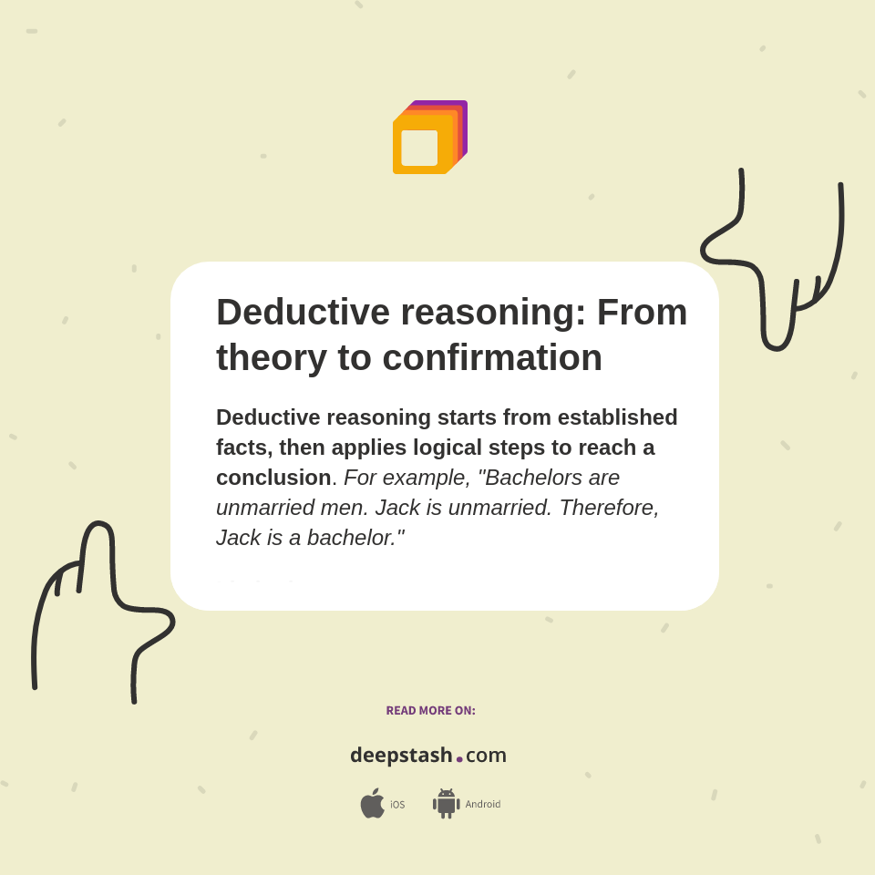 Deductive reasoning: From theory to confirmation - Deepstash
