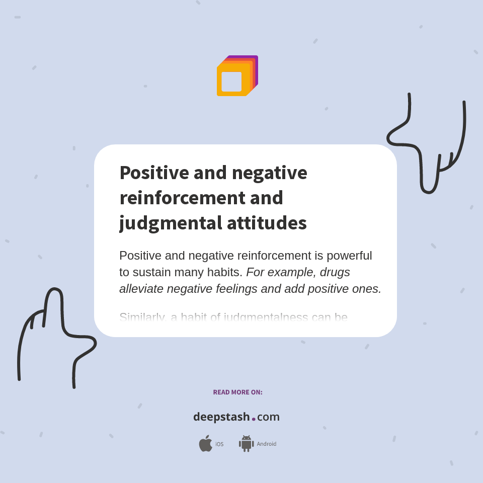 Positive and negative reinforcement and judgmental attitudes - Deepstash