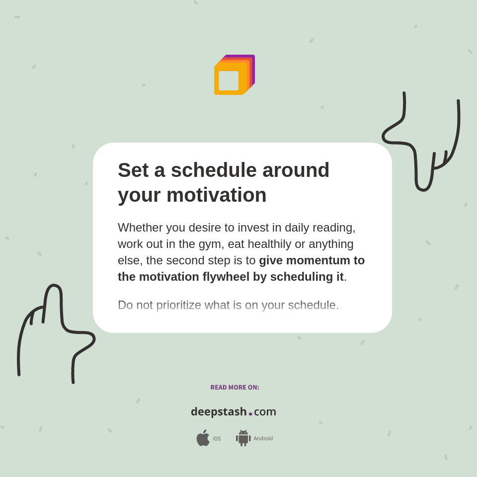 Set a schedule around your motivation - Deepstash
