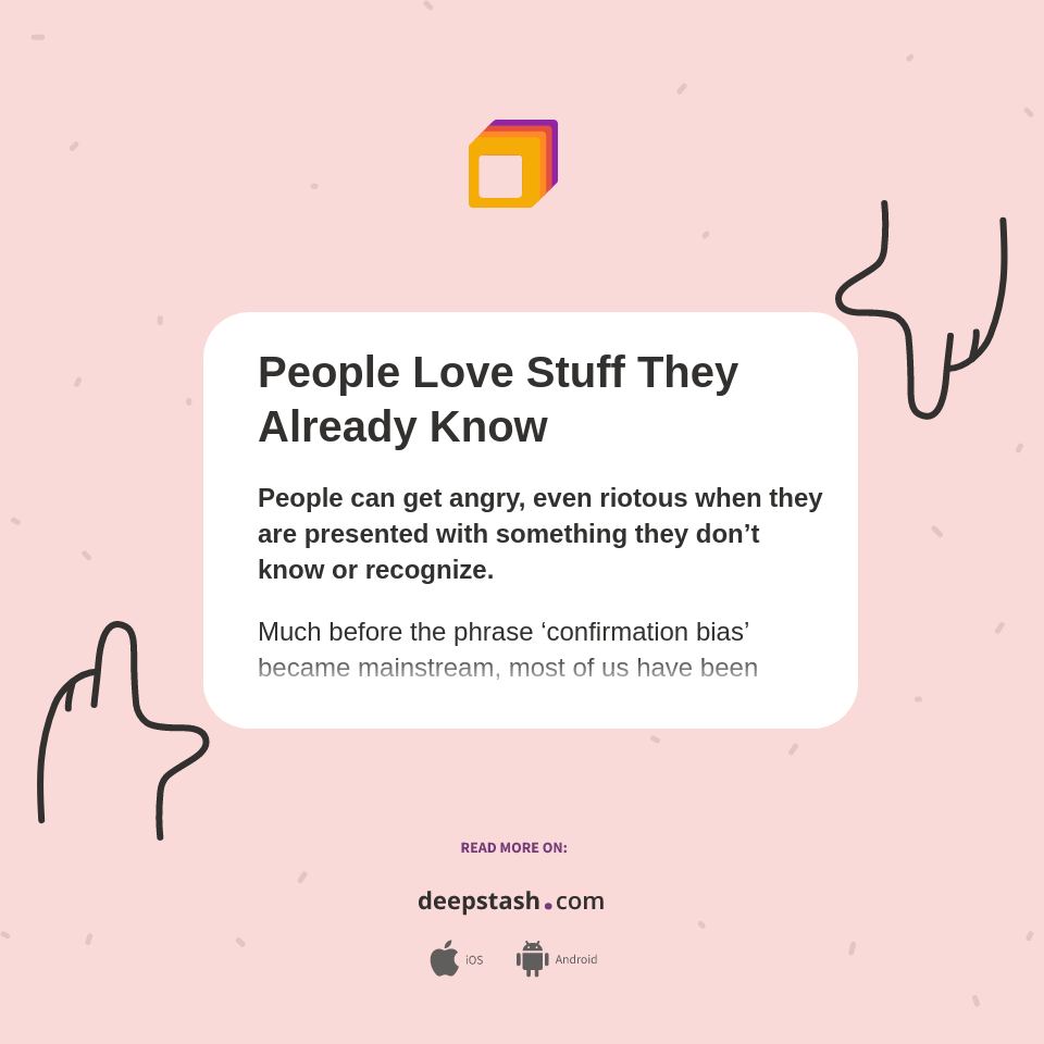 People Love Stuff They Already Know - Deepstash