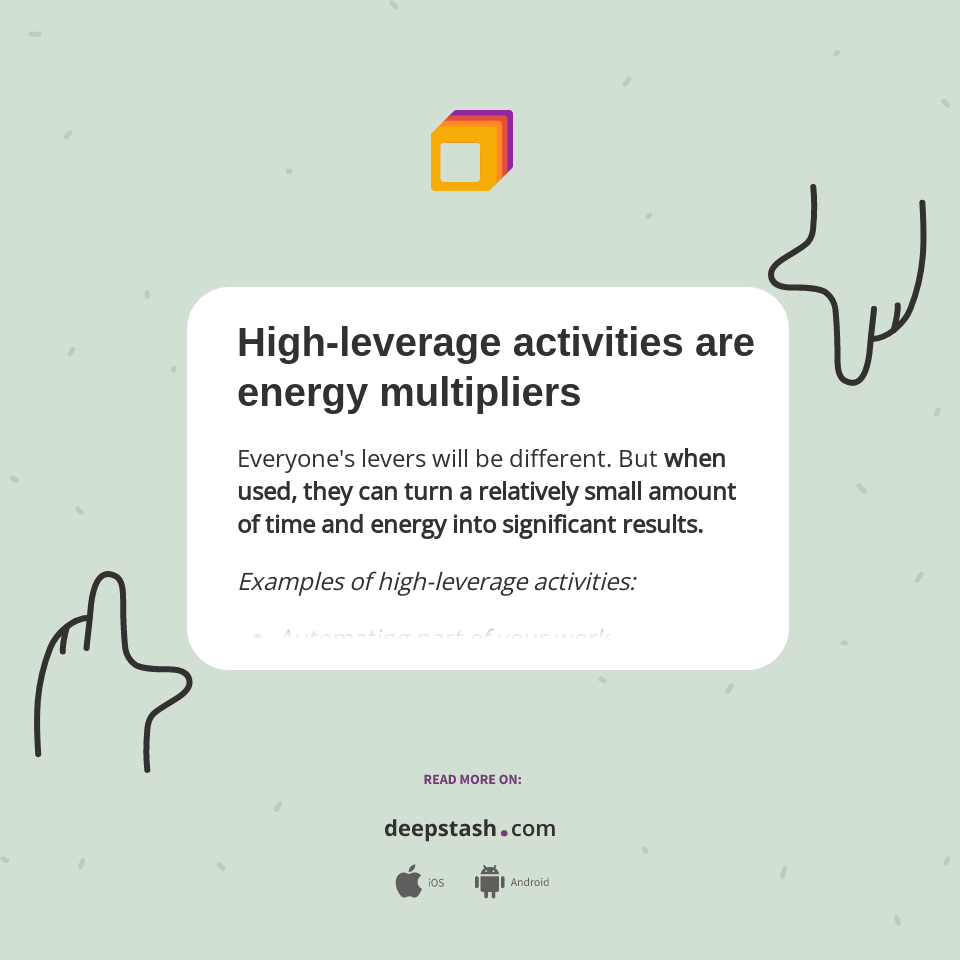 High-leverage activities are energy multipliers - Deepstash