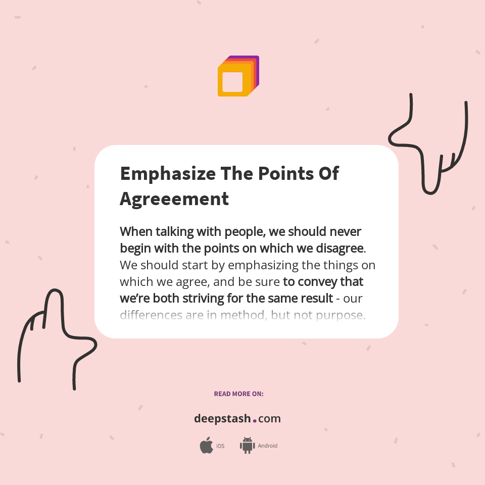 Emphasize The Points Of Agreeement - Deepstash