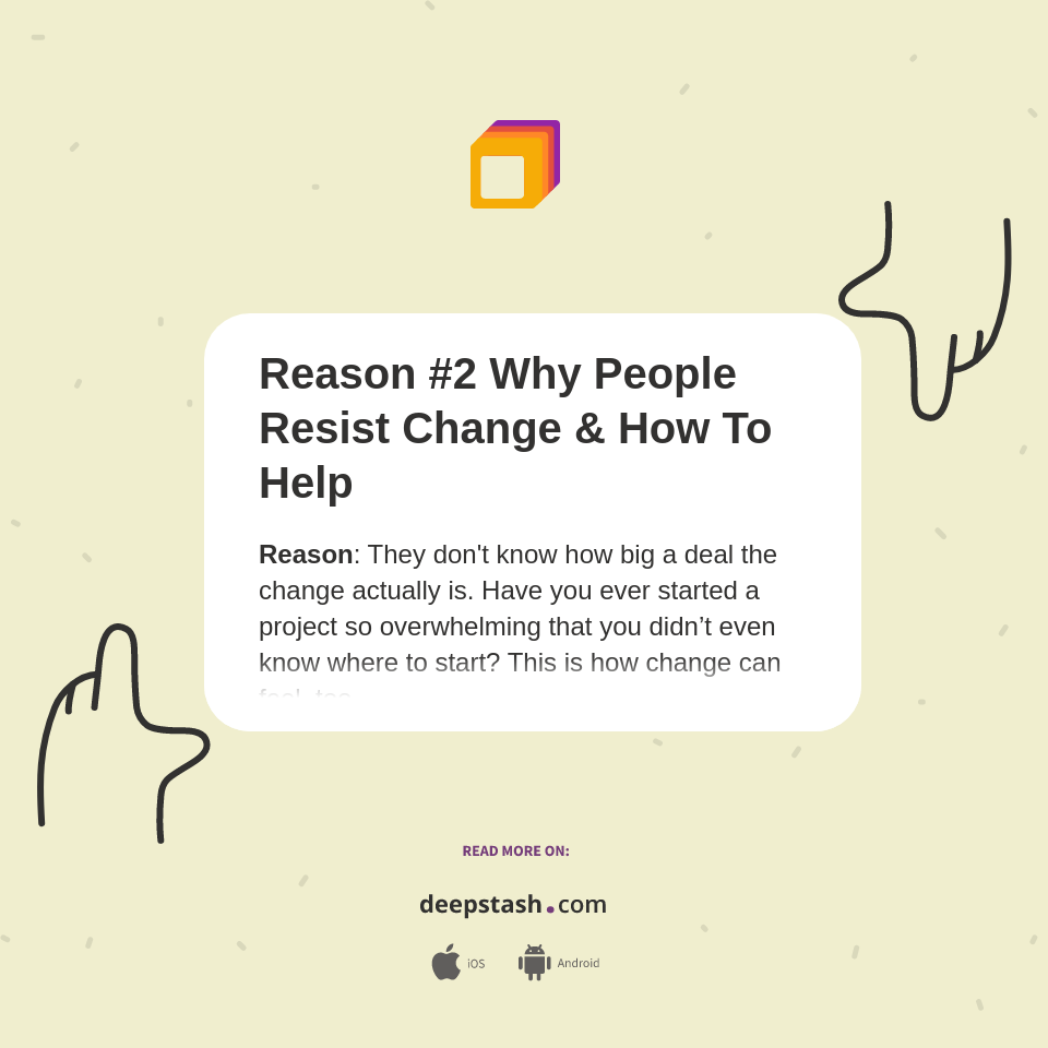 Reason #2 Why People Resist Change & How To Help - Deepstash