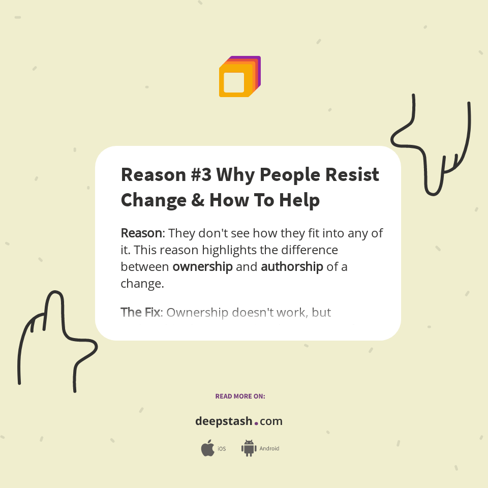 Reason #3 Why People Resist Change & How To Help - Deepstash