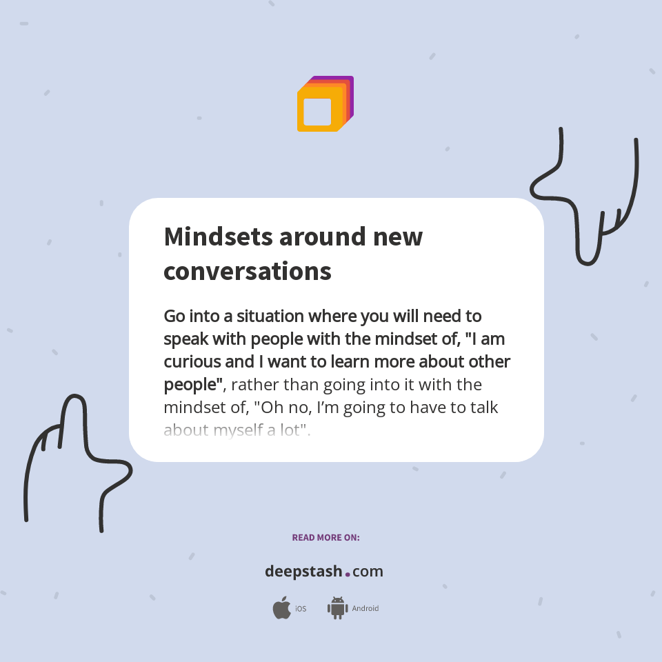 Mindsets around new conversations - Deepstash