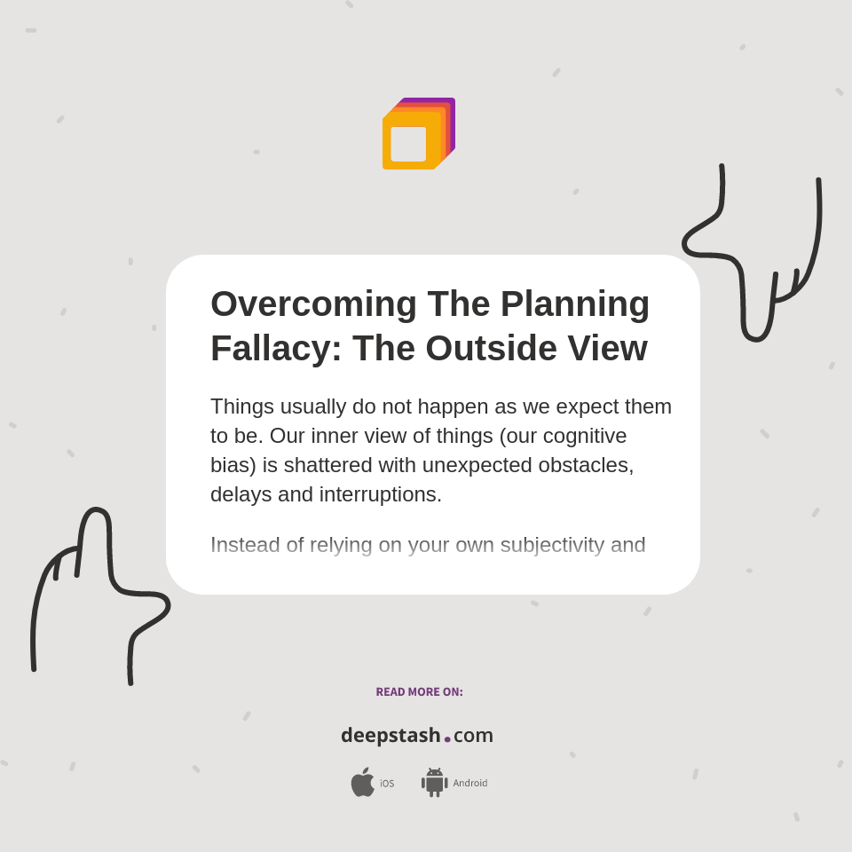 Overcoming The Planning Fallacy: The Outside View - Deepstash