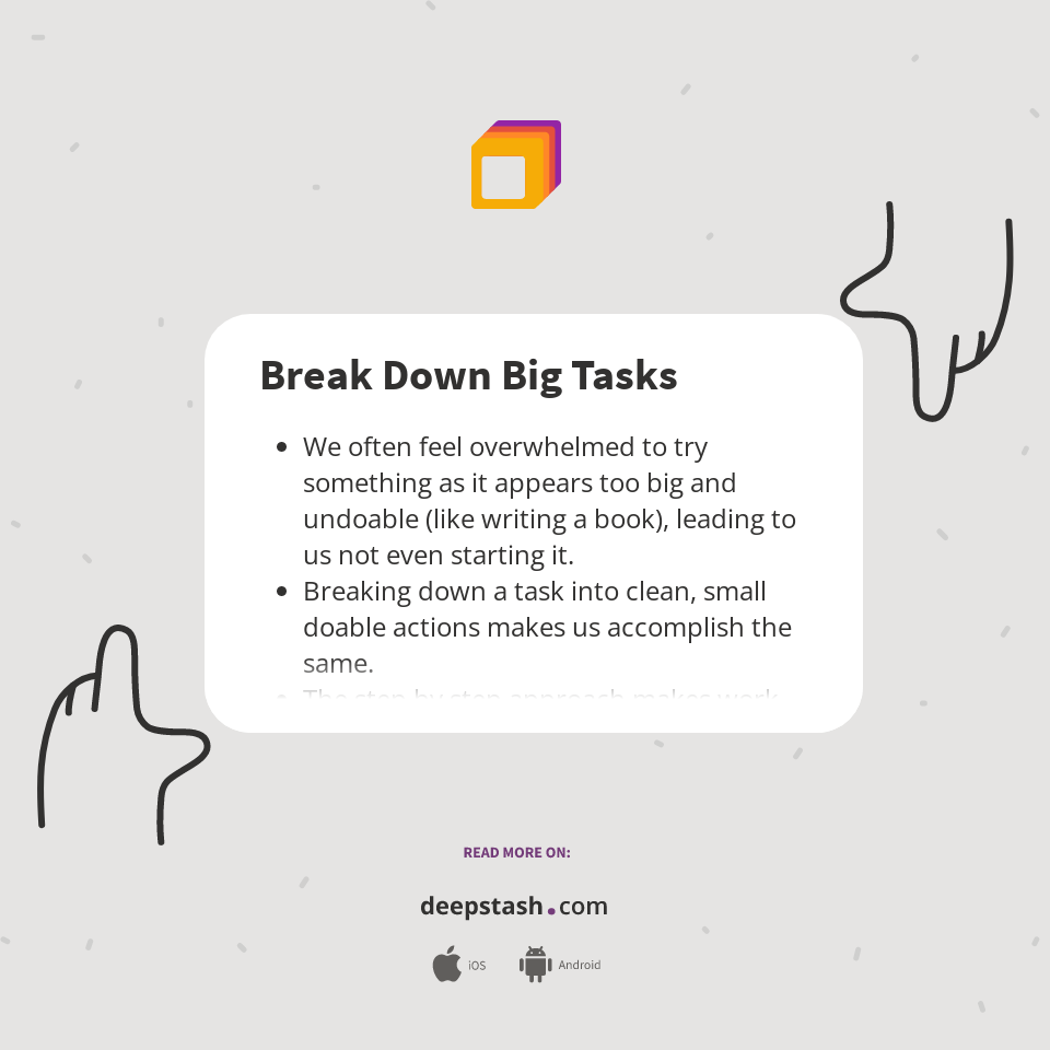 Break Down Big Tasks - Deepstash