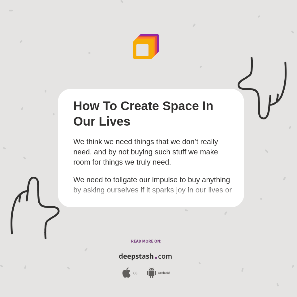 How To Create Space In Our Lives Deepstash
