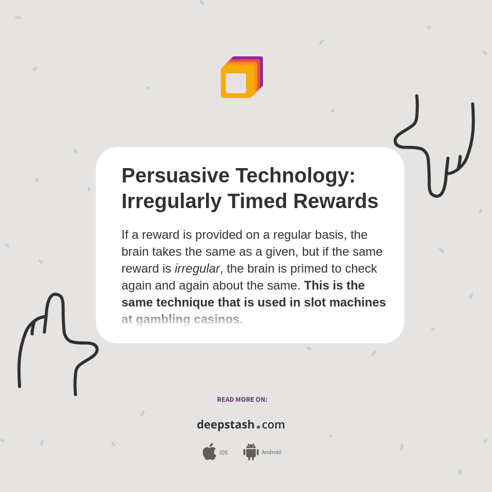 Persuasive Technology: Irregularly Timed Rewards - Deepstash