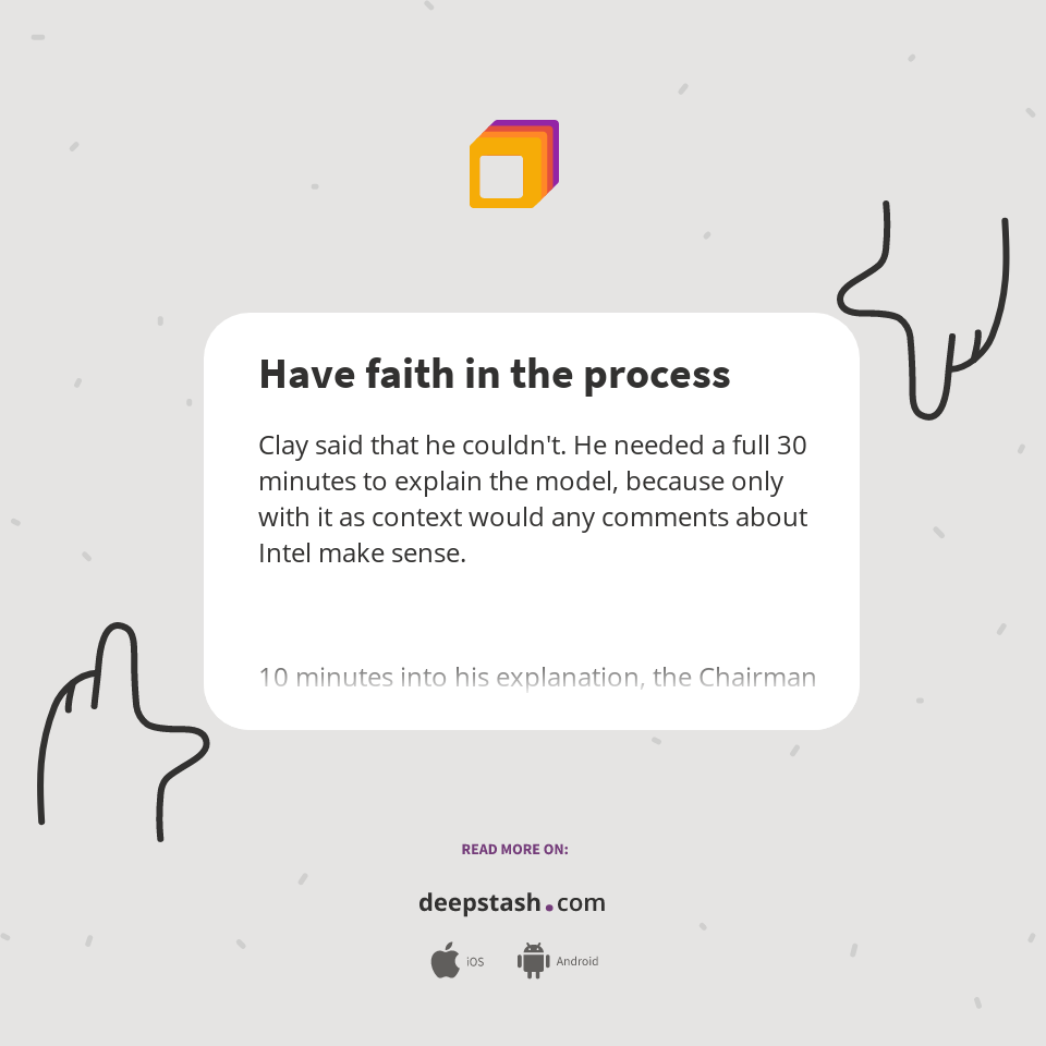 Have faith in the process - Deepstash