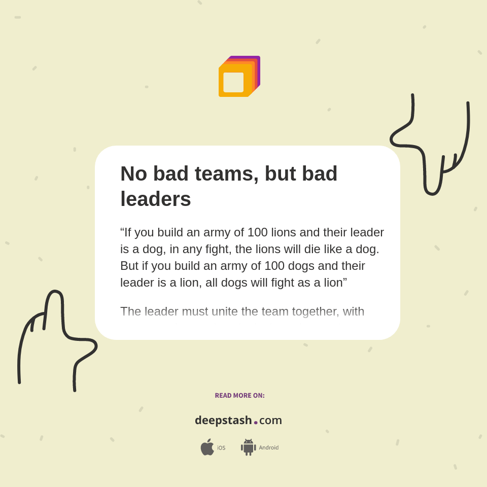 No bad teams, but bad leaders - Deepstash