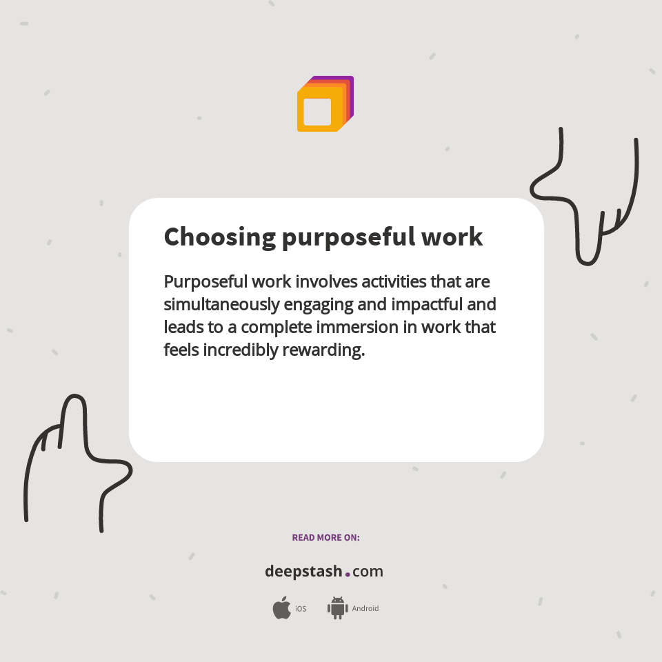 Choosing purposeful work - Deepstash