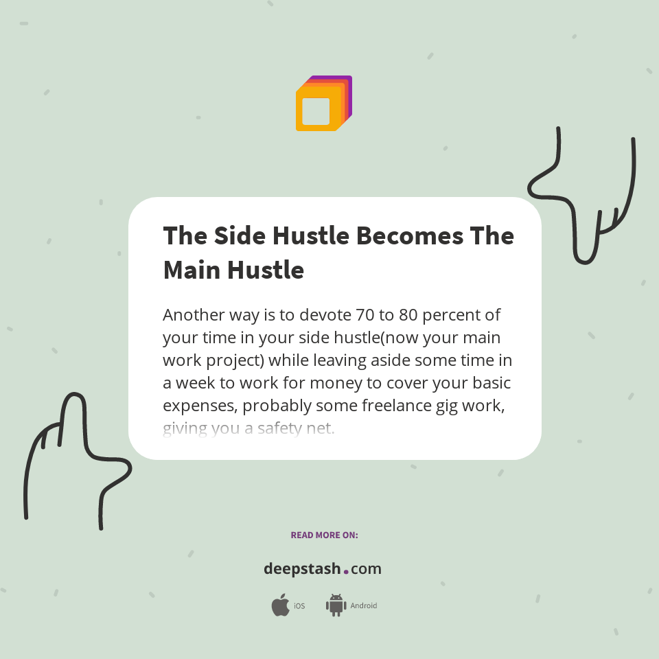 The Side Hustle Becomes The Main Hustle - Deepstash