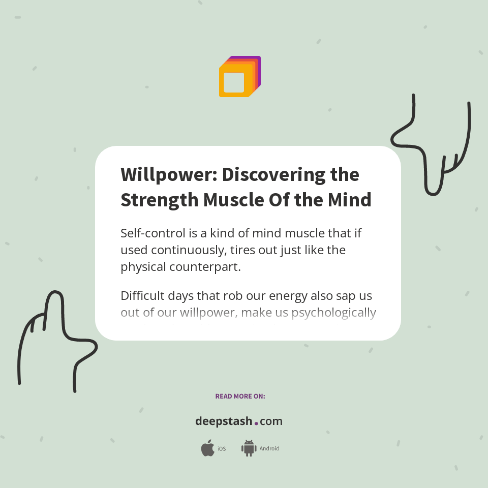 Willpower: Discovering the Strength Muscle Of the Mind - Deepstash