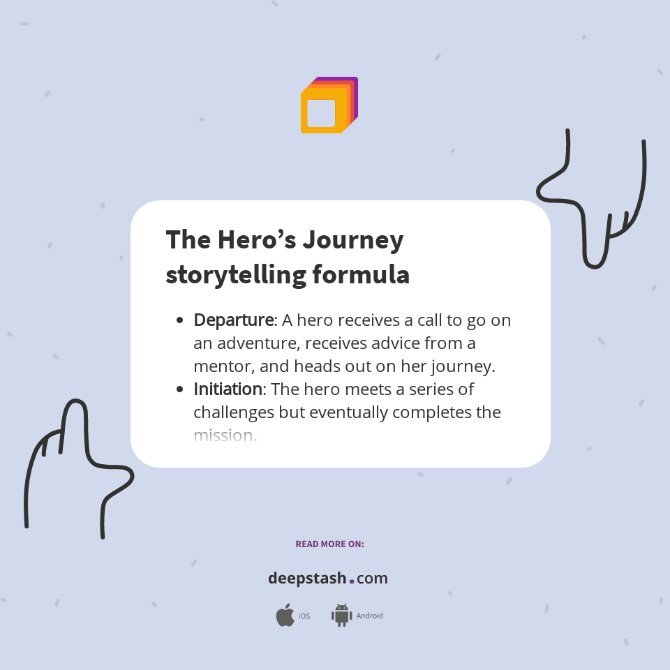 The Hero’s Journey storytelling formula - Deepstash