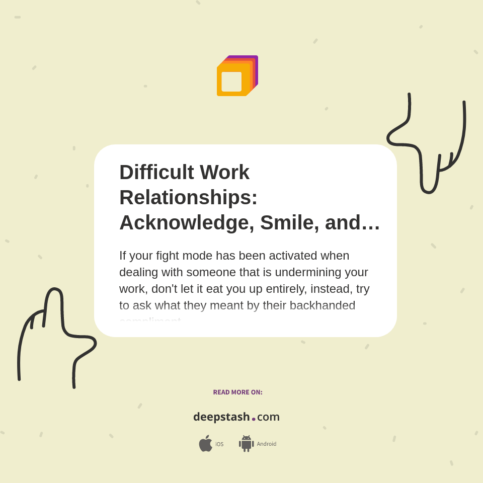 Difficult Work Relationships: Acknowledge, Smile, and Move On - Deepstash