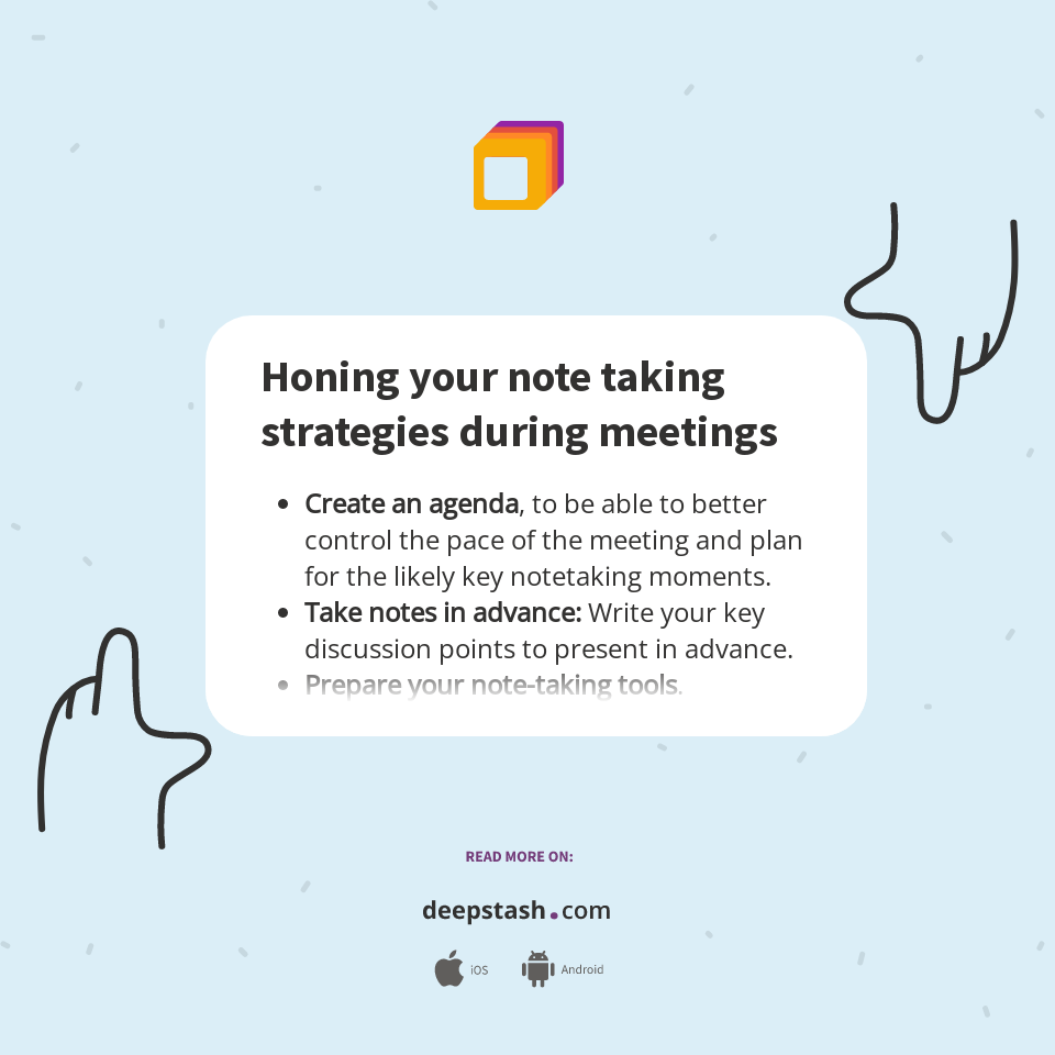Honing your note taking strategies during meetings - Deepstash